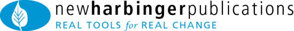 New Harbinger Publications, Inc – REAL TOOLS for REAL CHANGE