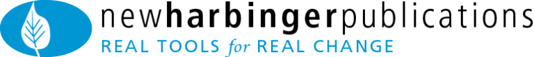 New Harbinger Publications, Inc – REAL TOOLS for REAL CHANGE