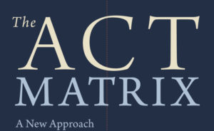 Introducing The ACT Matrix – New Harbinger Publications, Inc
